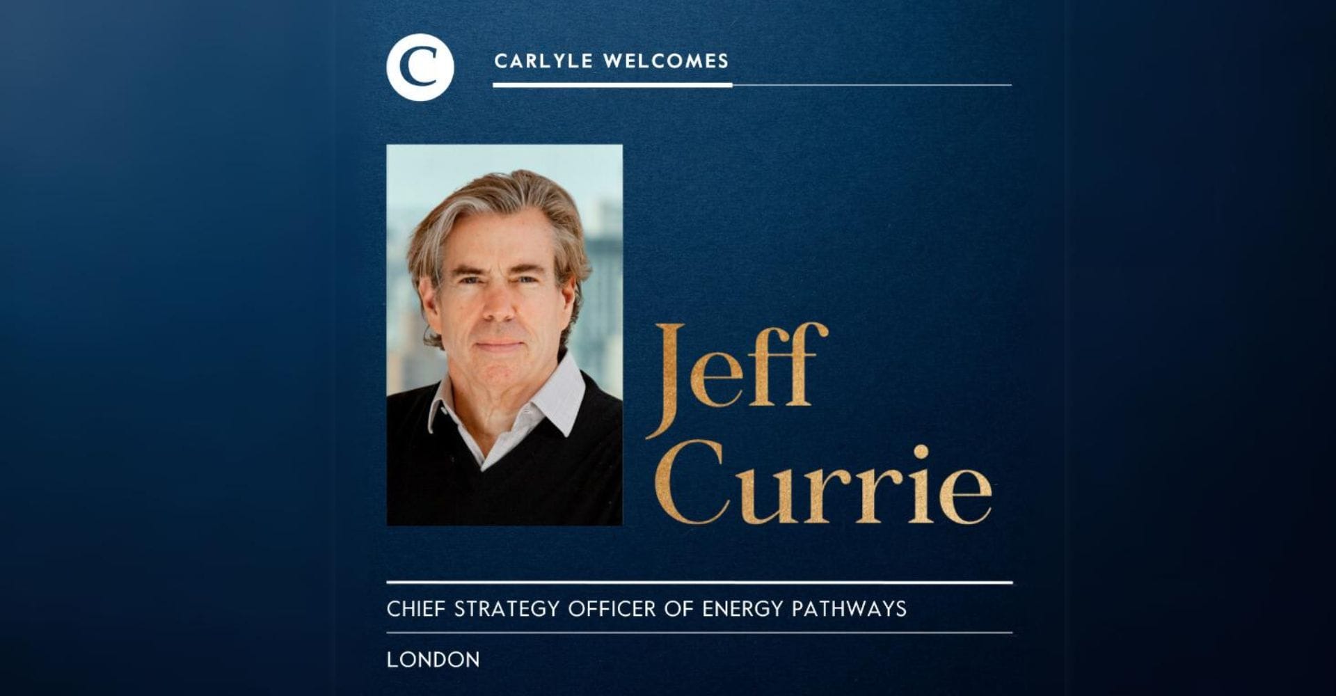 Carlyle Appoints Jeff Currie as Chief Strategy Officer of Energy ...