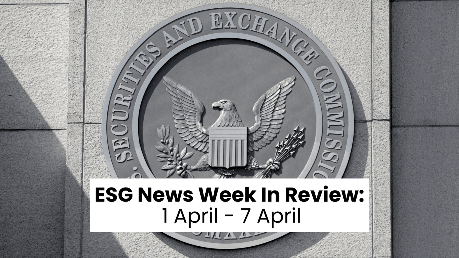 ESG News Week In Review: 1 April – 7 April - ESG News