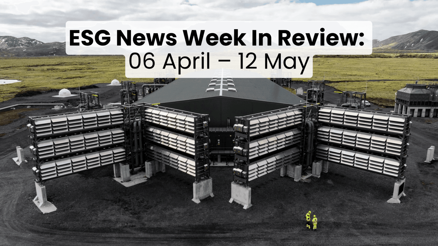 ESG News Week In Review: 06 May - 12 May - ESG News
