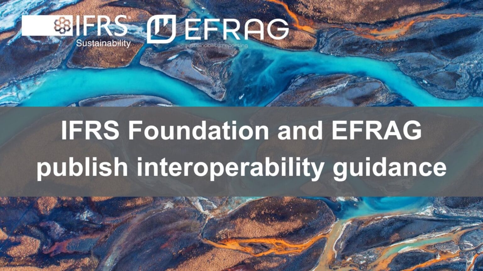 IFRS Foundation and EFRAG Publish Interoperability Guidance to Align ...