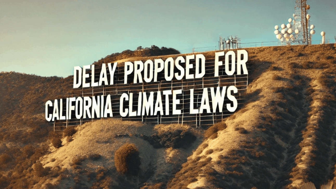 Tim Mohin: Delay Proposed for California Climate Laws - ESG News