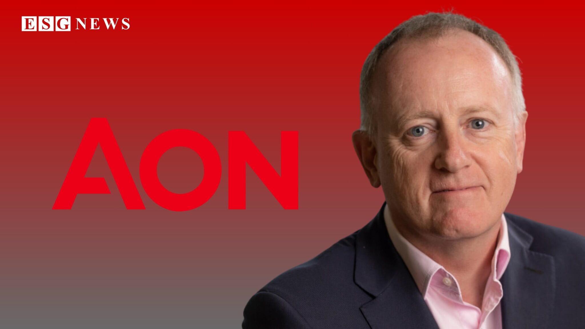 Aon Appoints John Neal as Global Chairman of Climate Solutions - ESG News