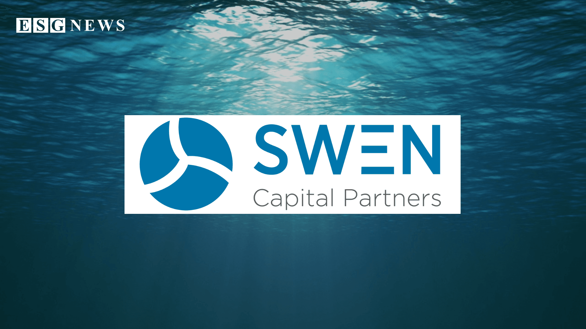 SWEN Capital Partners Raises €160M First Close for World’s Largest Ocean Impact Venture Fund ...